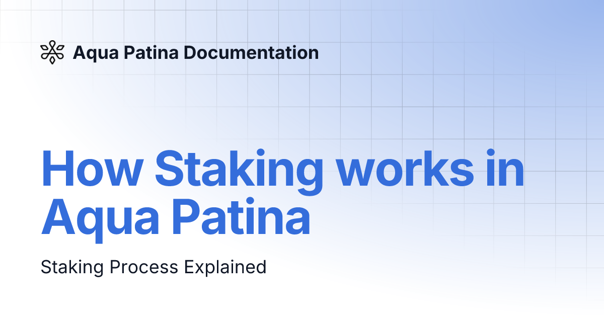 How Staking works in Aqua Patina | Aqua Patina Documentation